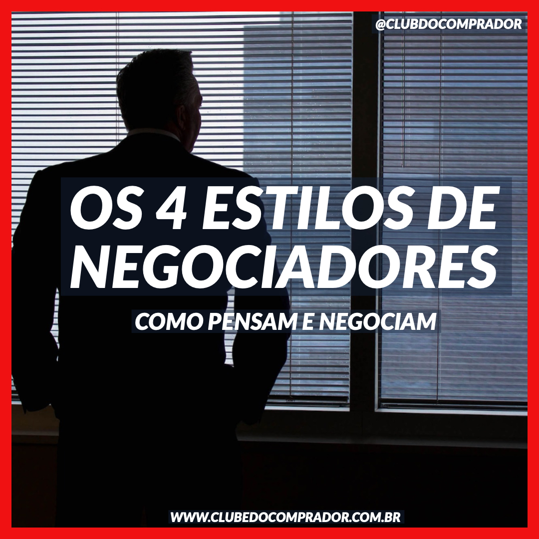 Os quatro estilos de negociadores profissionais | Clube do Comprador